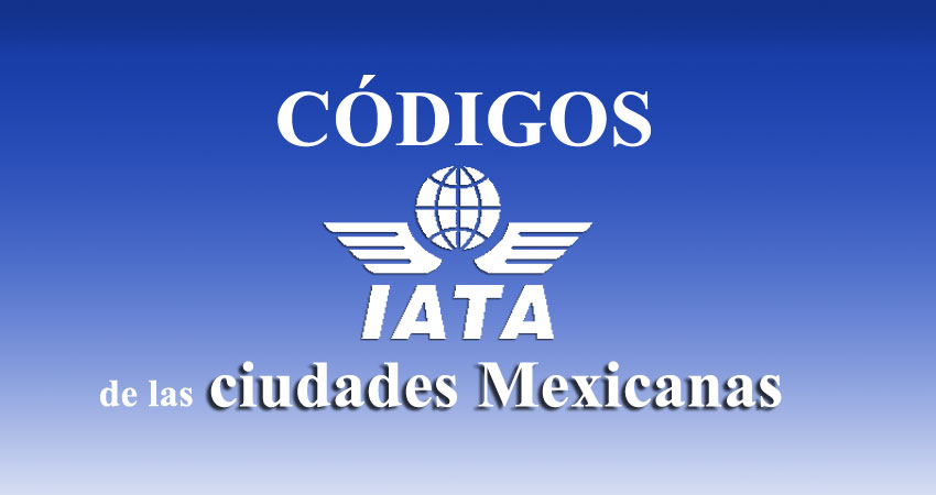 Códigos IATA de los aeropuertos y ciudades de México - Entorno Turístico