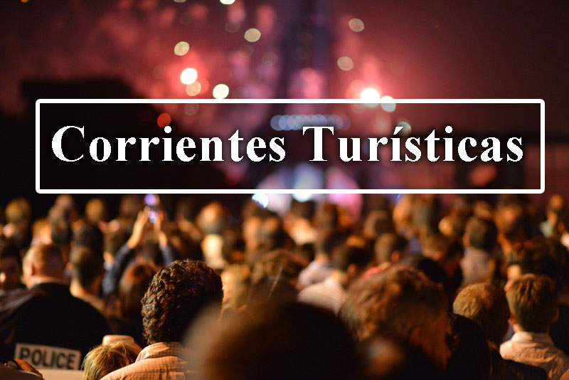 ¿Qué son las Corrientes Turísticas? - Entorno Turístico