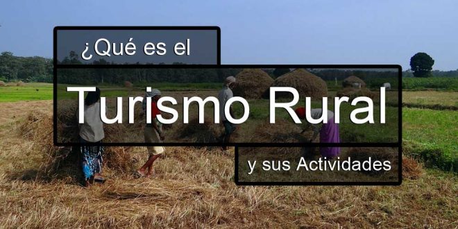 Qué es el Turismo Rural y actividades que se practican - Entorno Turístico